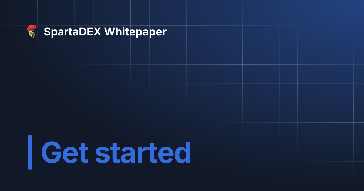 | Get started | SpartaDEX Whitepaper
